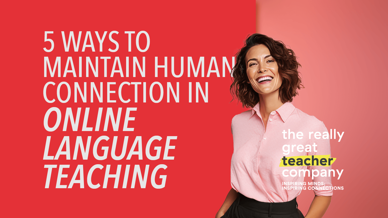 5 Ways to Maintain Human Connection in Online Language Teaching - The ...
